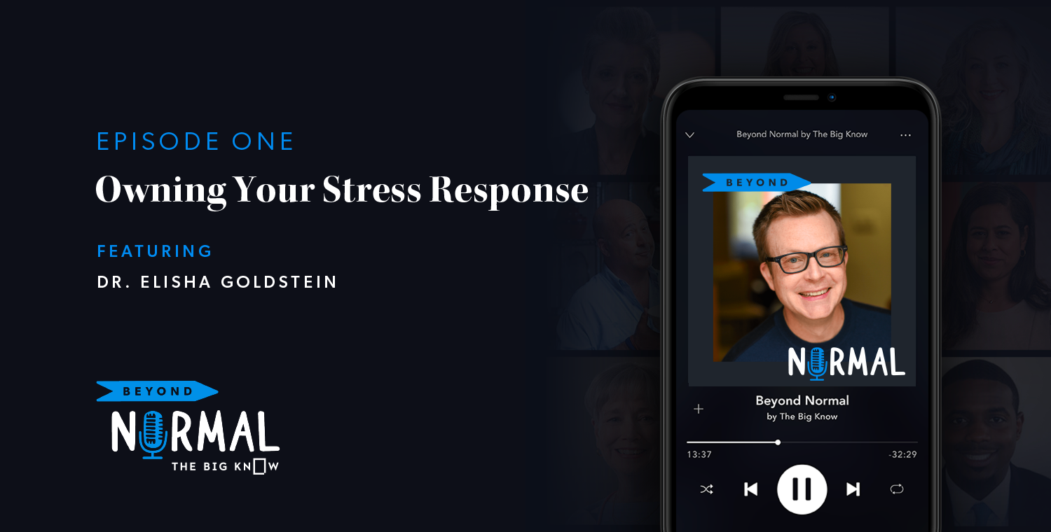 Beyond Normal podcast: Owning your stress response during the ...